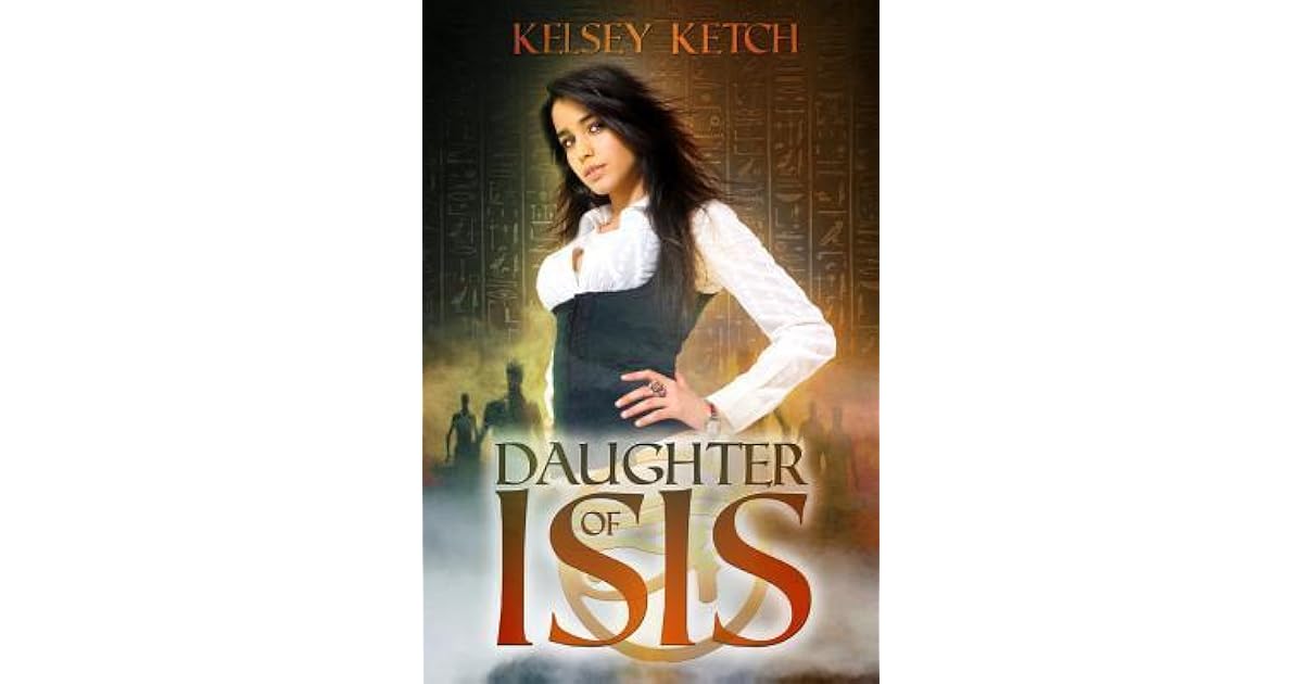 Book giveaway for Daughter of Isis (Descendants of Isis #1) by Kelsey ...
