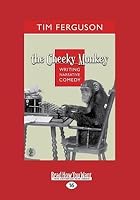 The Cheeky Monkey: writing narrative comedy by Tim Ferguson