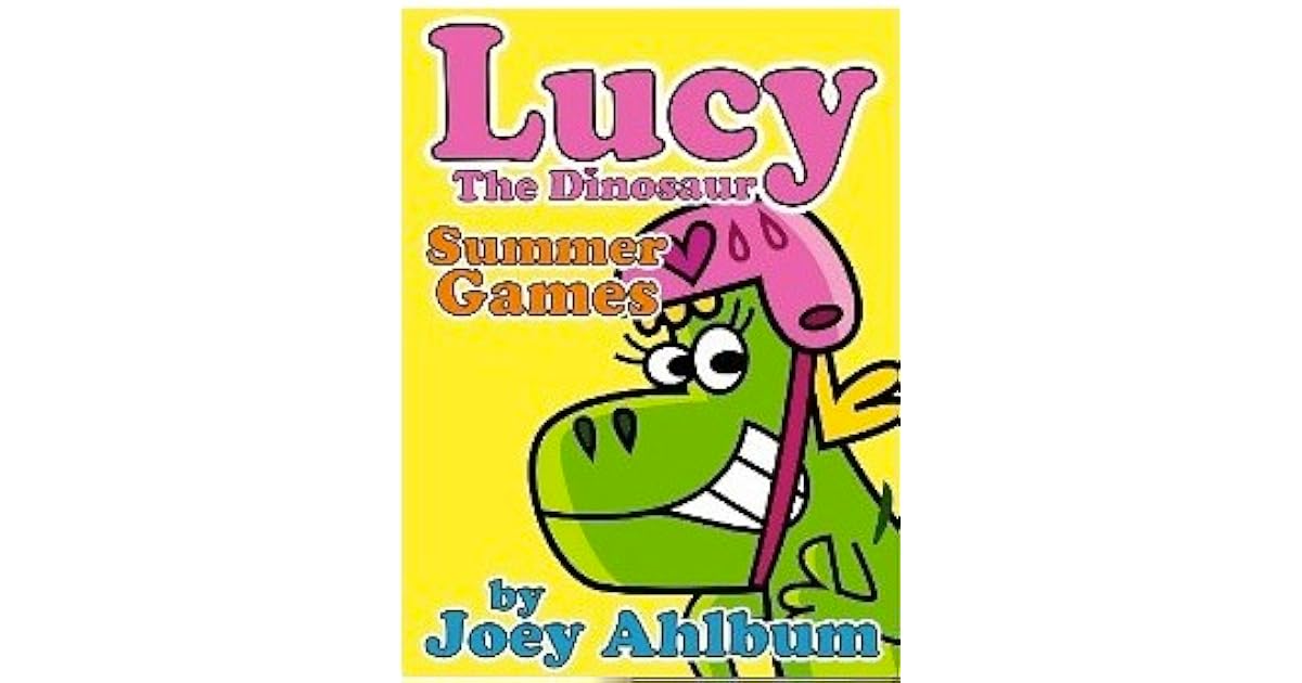 Lucy the Dinosaur: Summer Games by Joey Ahlbum
