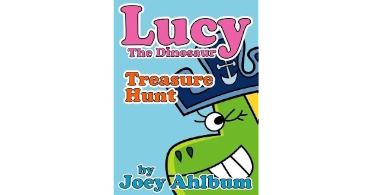 Lucy the Dinosaur: Treasure Hunt by Joey Ahlbum