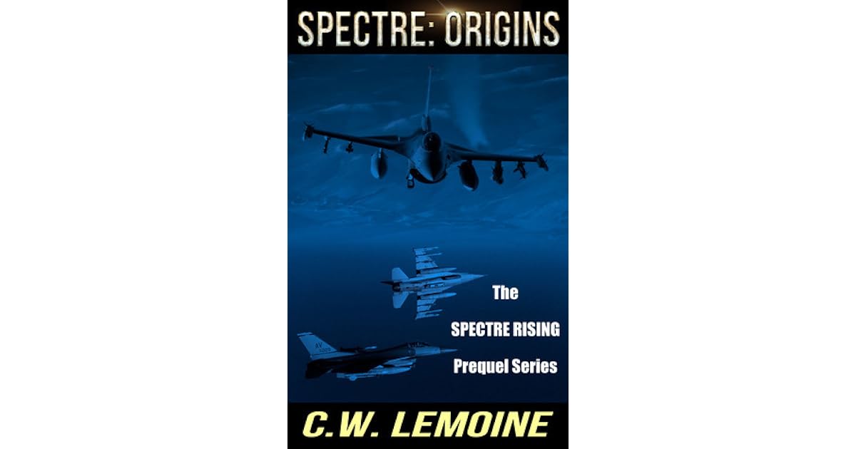 Spectre: Origins (Spectre, #0.5) by C.W. Lemoine