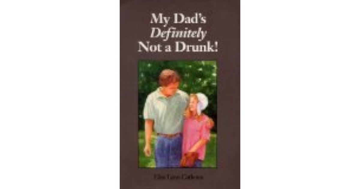 My Dad's Definitely Not a Drunk! by Elisa Carbone