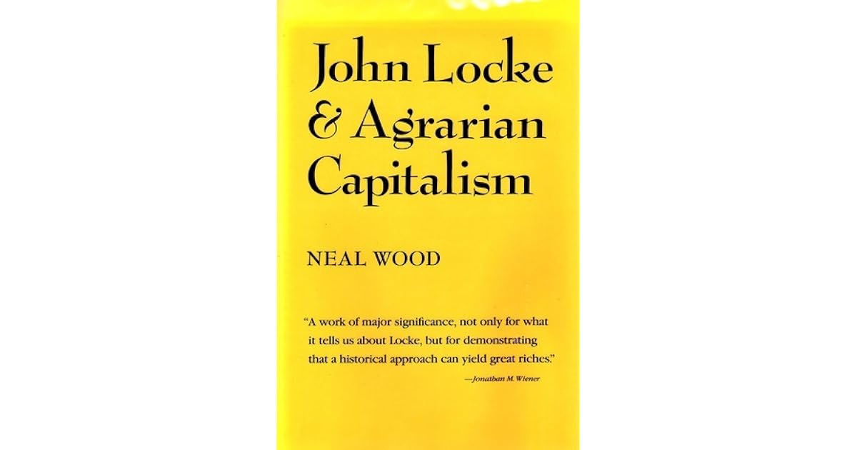 John Locke and Agrarian Capitalism by Neal Wood