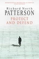 Protect and Defend by Richard North Patterson