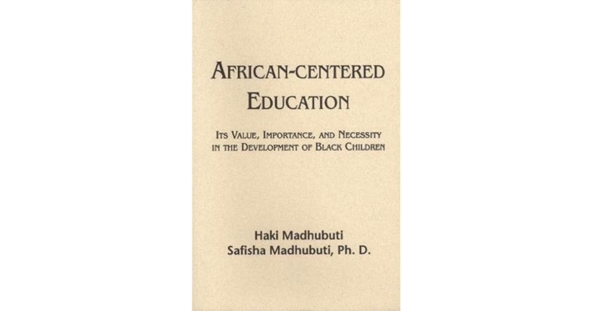 African-Centered Education: Its Value, Importance, and Necessity in the ...