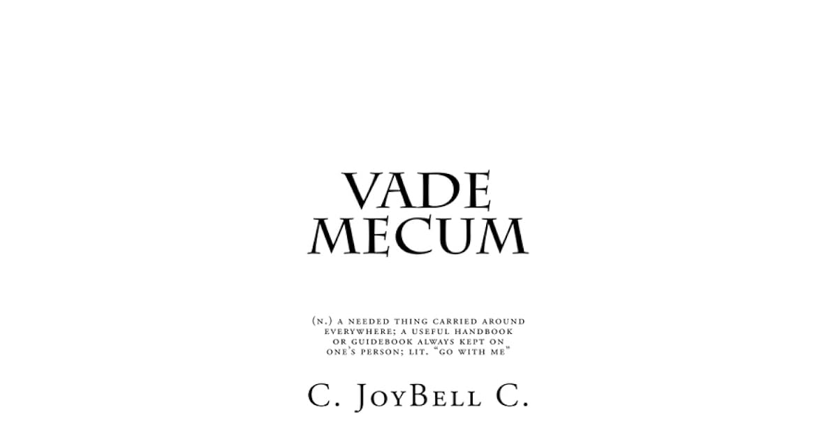 Vade Mecum: (n.) a needed thing carried around everywhere; a useful ...