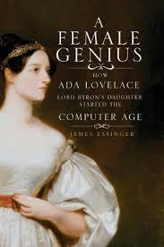 A Female Genius: How Ada Lovelace, Lord Byron's Daughter, Started the ...