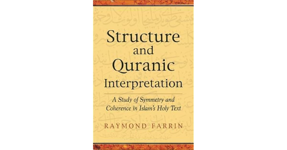 Structure and Qur'anic Interpretation: A Study of Symmetry and ...