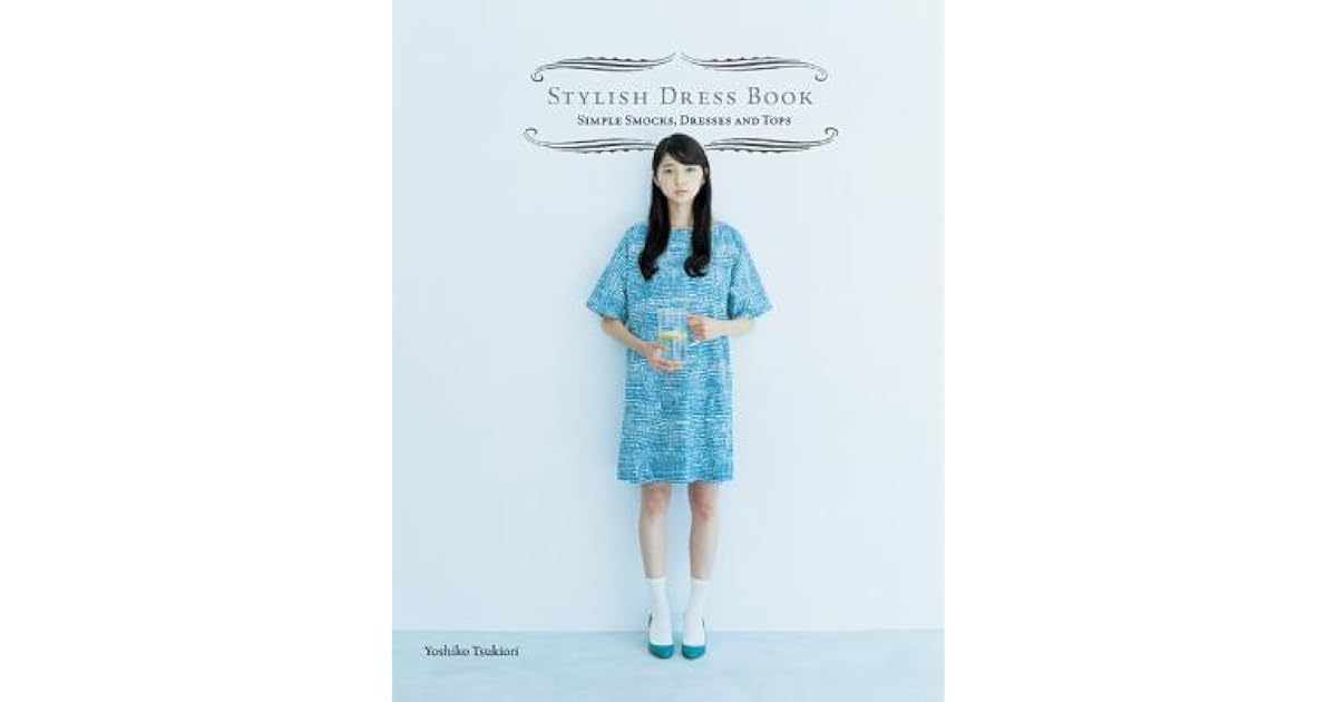 Stylish Dress Book: Simple Smocks, Dresses and Tops by Yoshiko Tsukiori