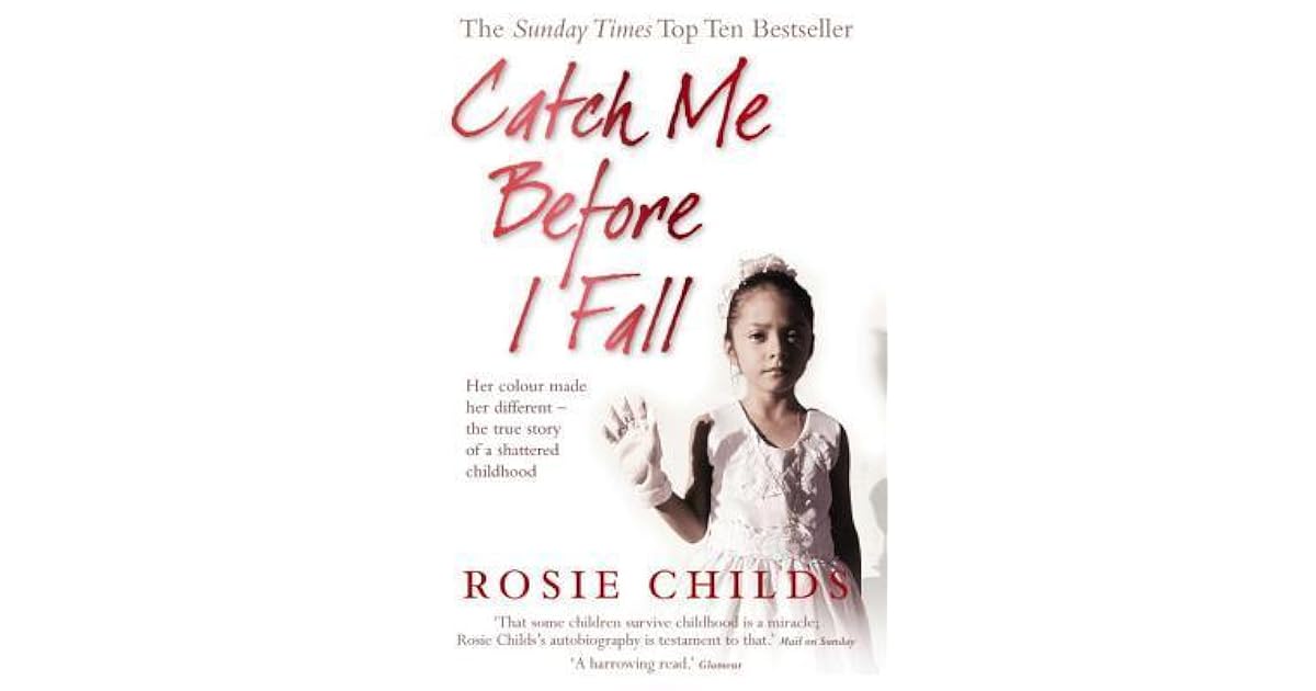 Catch Me Before I Fall by Rosie Childs