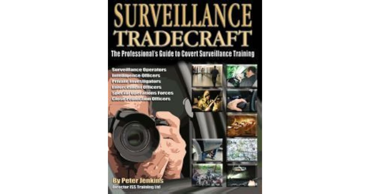 Surveillance Tradecraft: The Professional's Guide To Surveillance ...