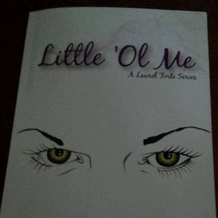 Little 'Ol Me (Volume 1) by Laurel Forte