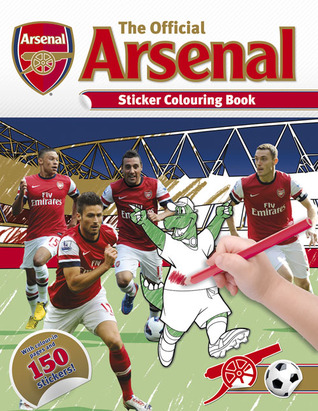 The Official Arsenal Sticker Colouring Book by Arsenal Football Club PLC