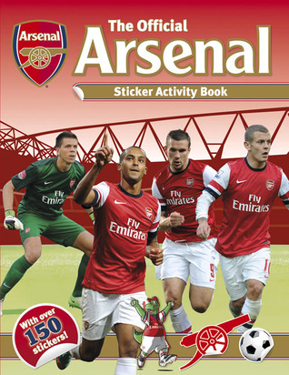 The Official Arsenal Sticker Activity Book by Arsenal Football Club PLC