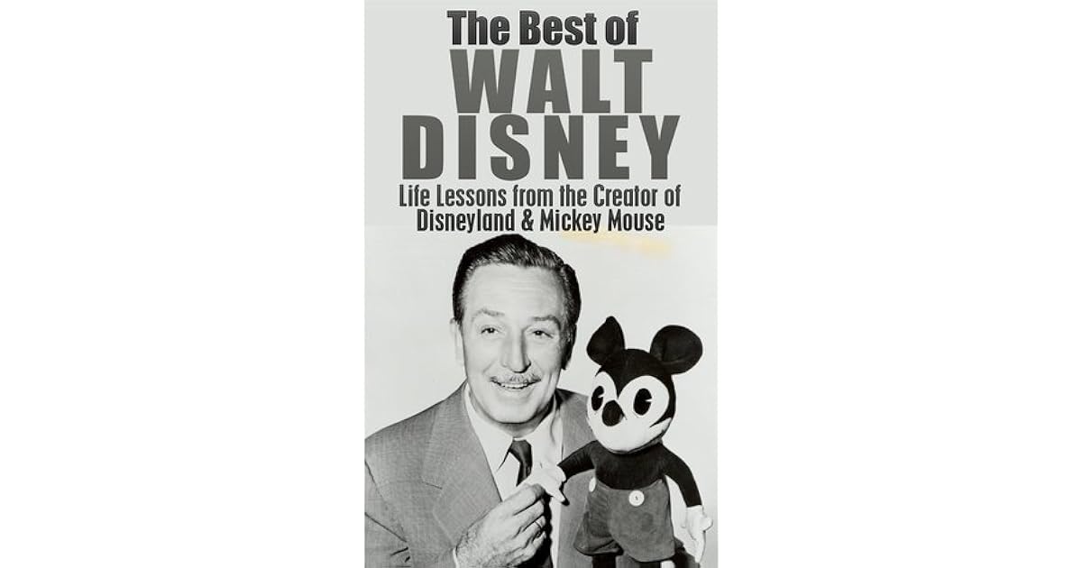 The Best of Walt Disney: Life Lessons from the Creator of Disneyland ...
