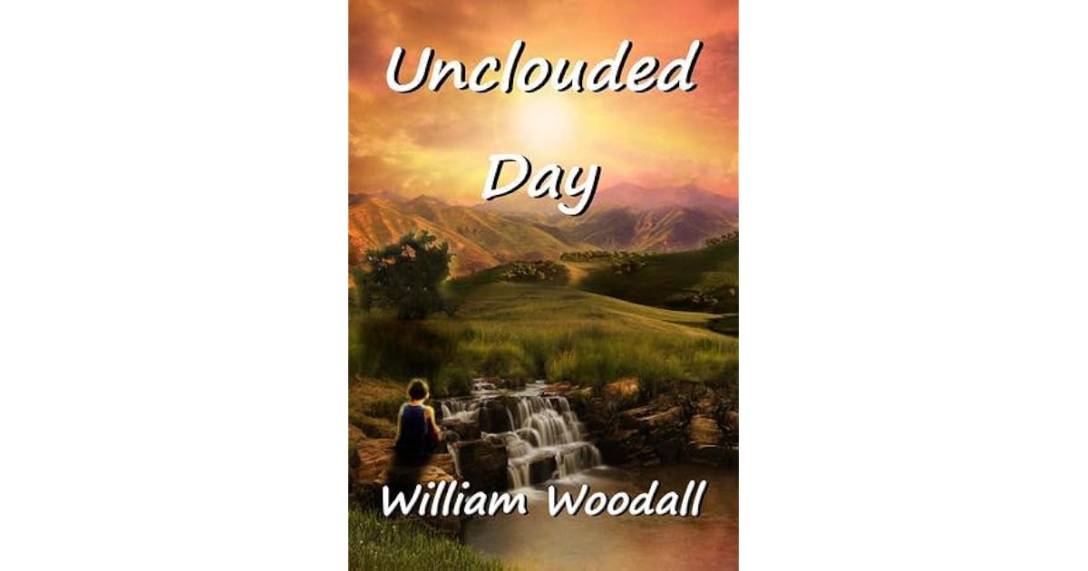 Unclouded Day by William Woodall