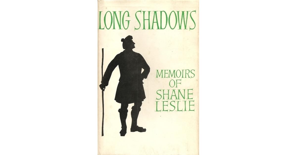 Long Shadows: Memoirs of Shane Leslie by Shane Leslie