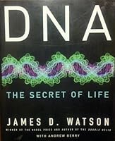 DNA: The Secret of Life by James D. Watson