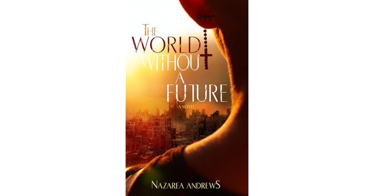 The World Without a Future by Nazarea Andrews