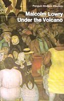 Under the Volcano by Malcolm Lowry — Reviews, Discussion, Bookclubs, Lists