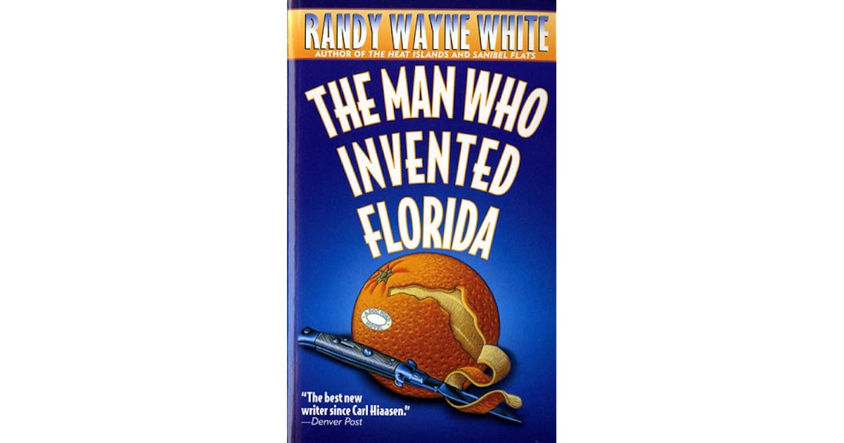 The Man Who Invented Florida by Randy Wayne White