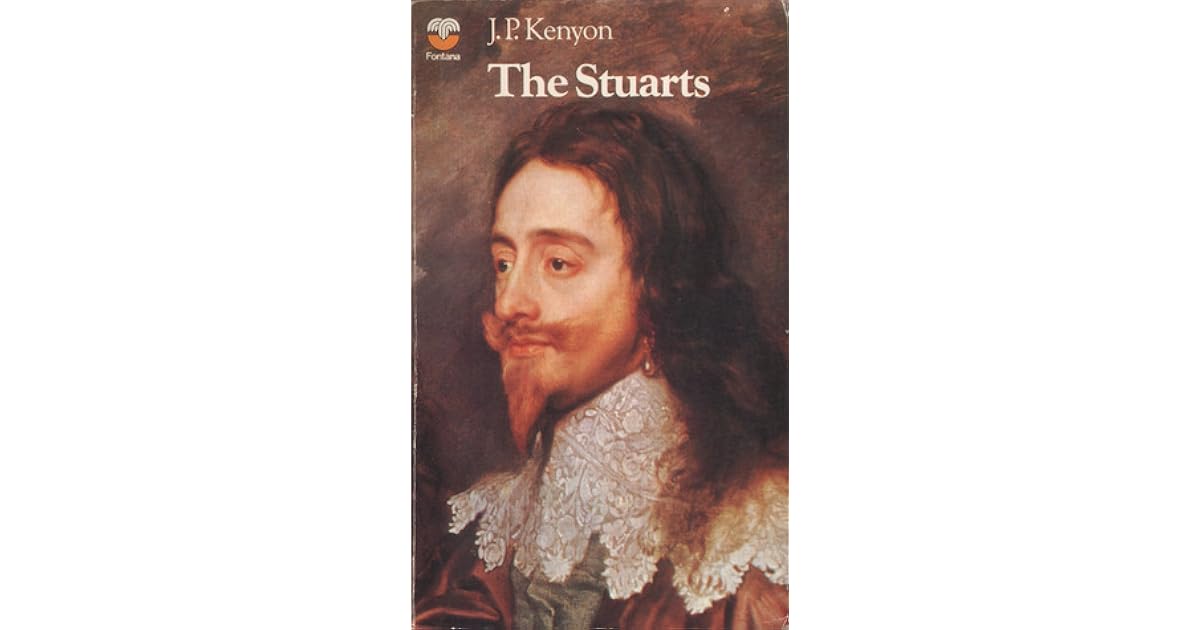 The Stuarts: A Study in English Kingship by J.P. Kenyon