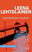 My First Murder (Maria Kallio, #1) by Leena Lehtolainen