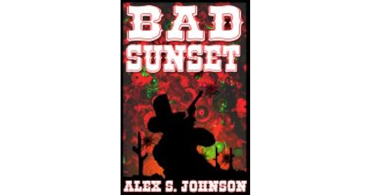 Bad Sunset by Alex S. Johnson