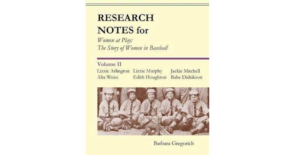 Research Notes for Women at Play: The Story of Women in Baseball ...