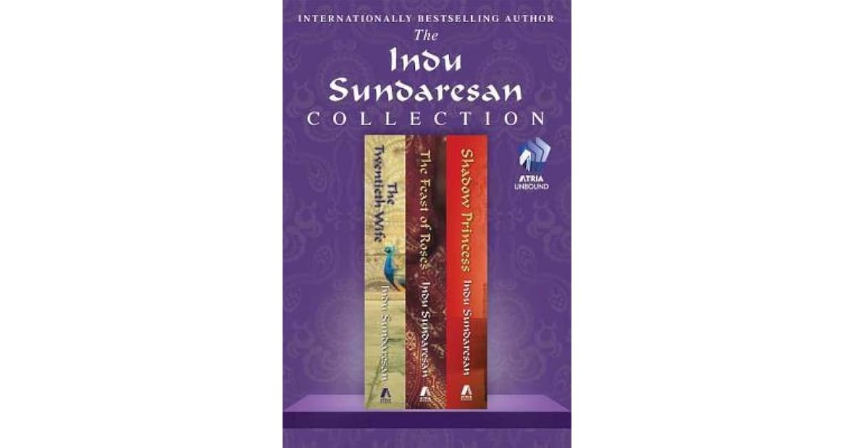The Indu Sundaresan Collection: The Twentieth Wife, Feast of Roses, and ...