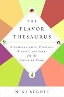 The Flavour Thesaurus: Pairings, Recipes and Ideas for the Creative ...