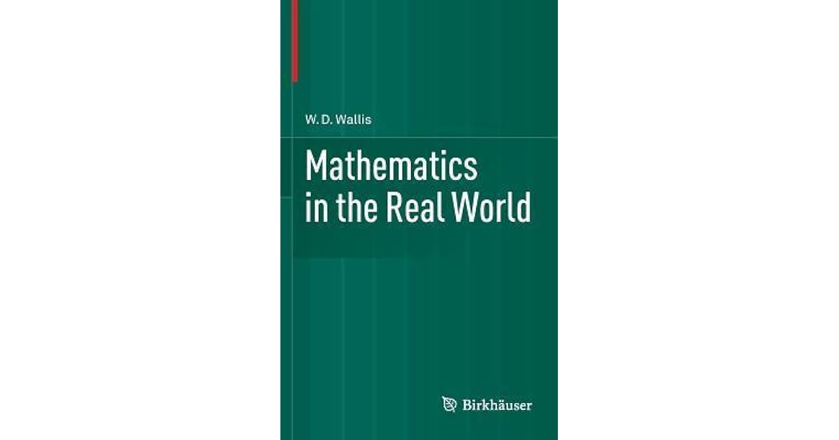 Mathematics in the Real World by W.D. Wallis