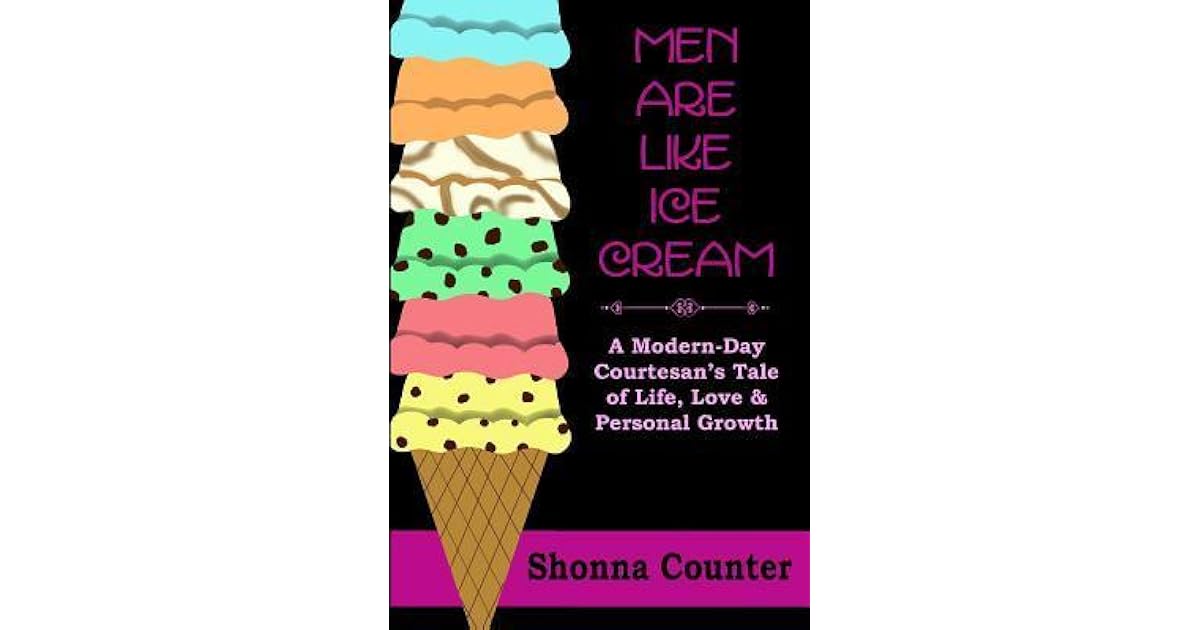 Men Are Like Ice Cream: A Modern-Day Courtesan's Tale of Life, Love and ...