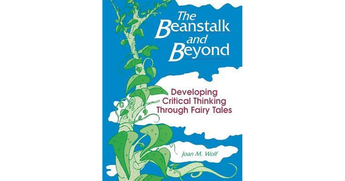 The Beanstalk And Beyond: Developing Critical Thinking Through Fairy ...