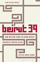 Beirut 39: New Writing from the Arab World by Samuel Shimon