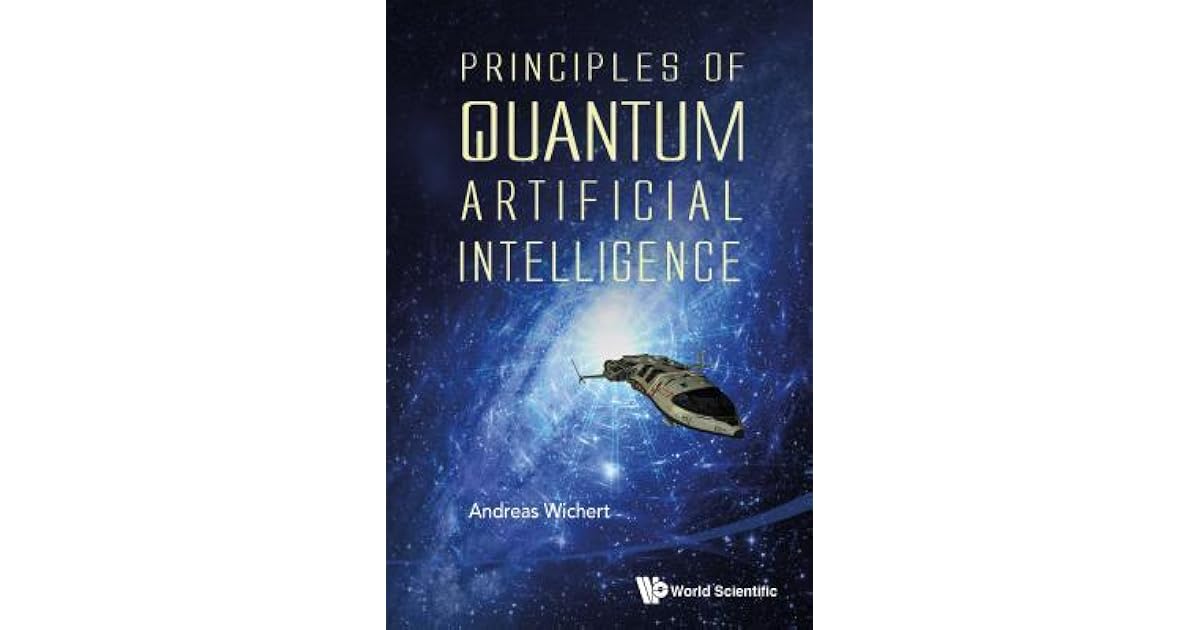 Principles of Quantum Artificial Intelligence by Andreas Wichert