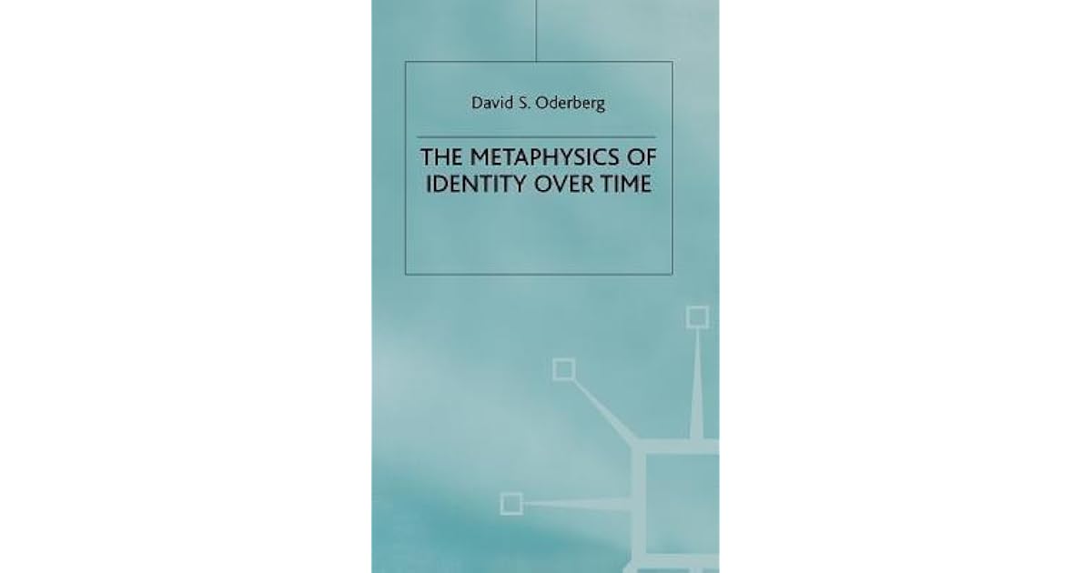 The Metaphysics Of Identity Over Time by David S. Oderberg