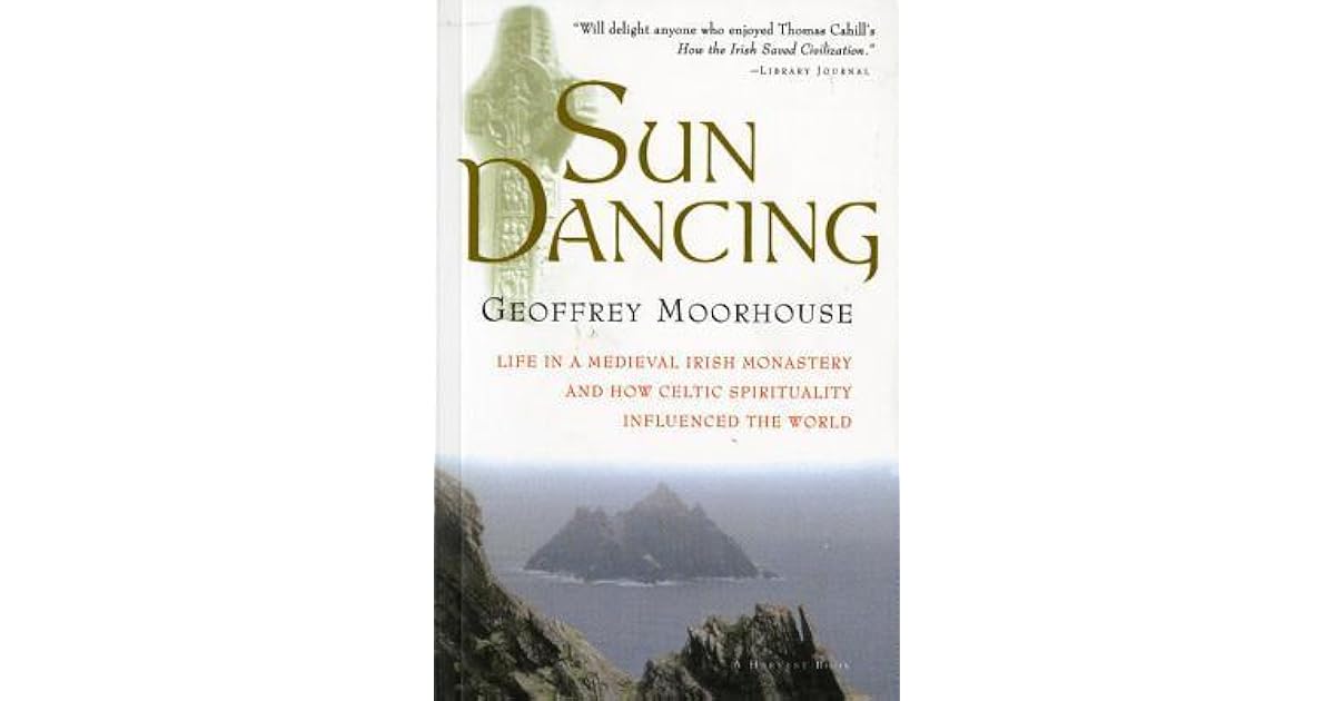 Sun Dancing: Life in a Medieval Irish Monastery and How Celtic ...
