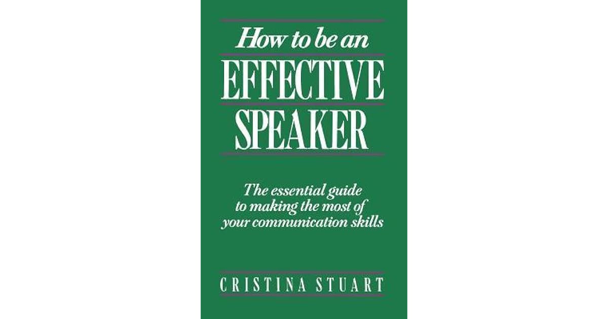 How to Be an Effective Speaker by Cristina Stuart