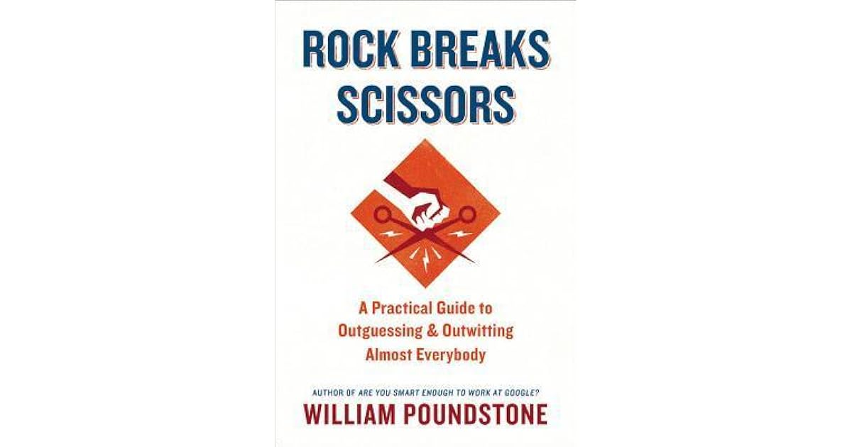 Rock Breaks Scissors: A Practical Guide to Outguessing and Outwitting ...