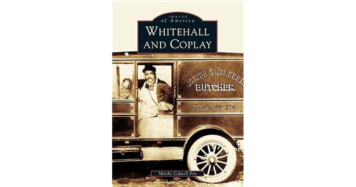Whitehall and Coplay by Martha Capwell Fox