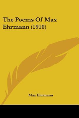 Poems of Max Ehrmann by Max Ehrmann