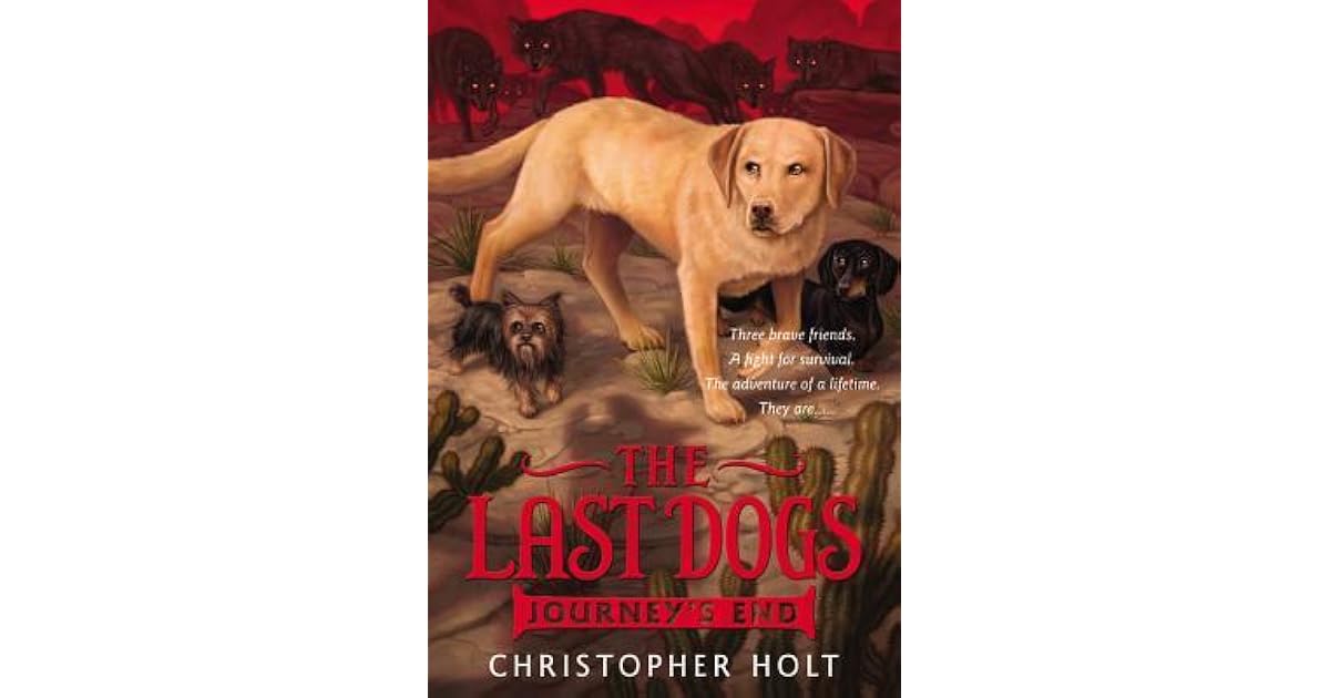 Journey's End (The Last Dogs, #4) by Christopher Holt