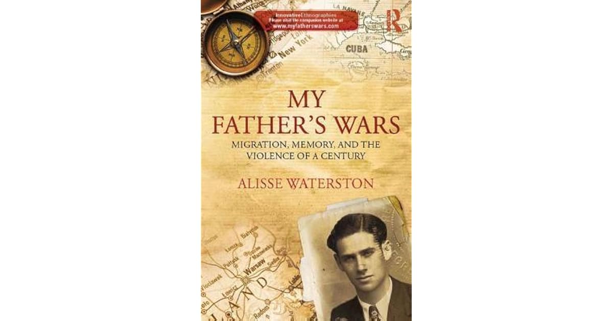 My Father's Wars: Migration, Memory, and the Violence of a Century by ...