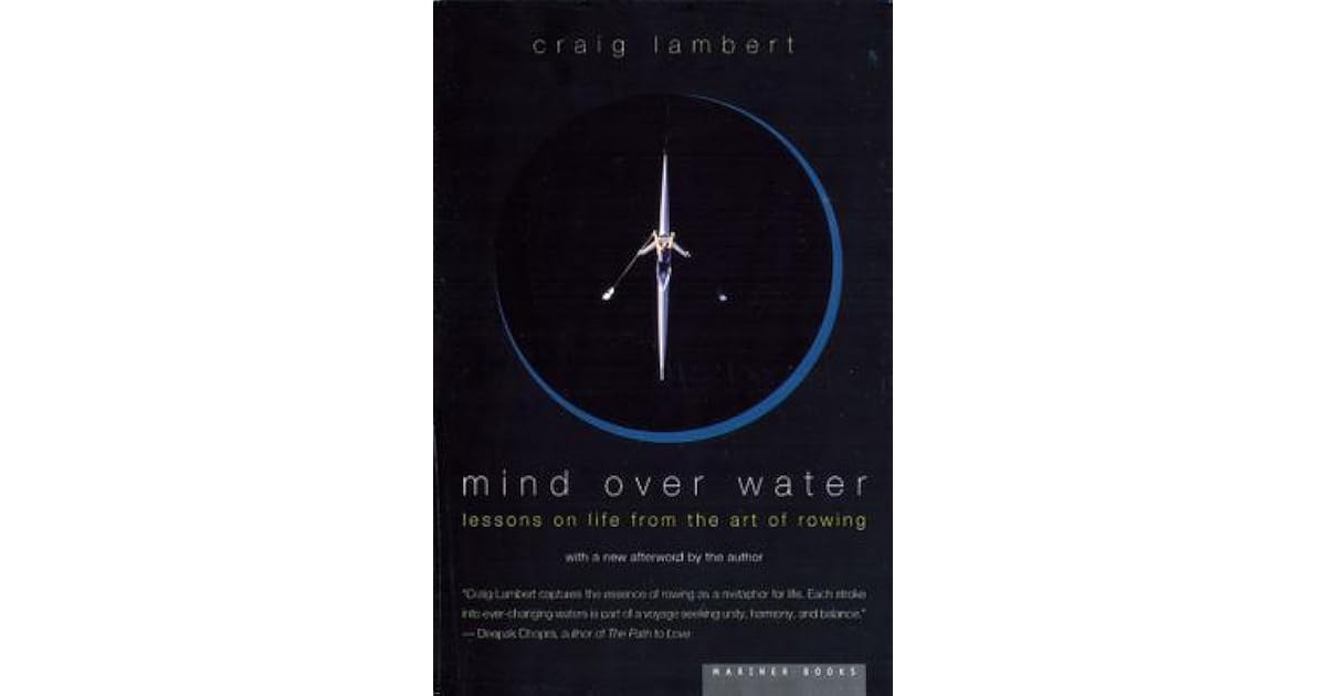 Mind Over Water: Lessons on Life from the Art of Rowing by Craig Lambert