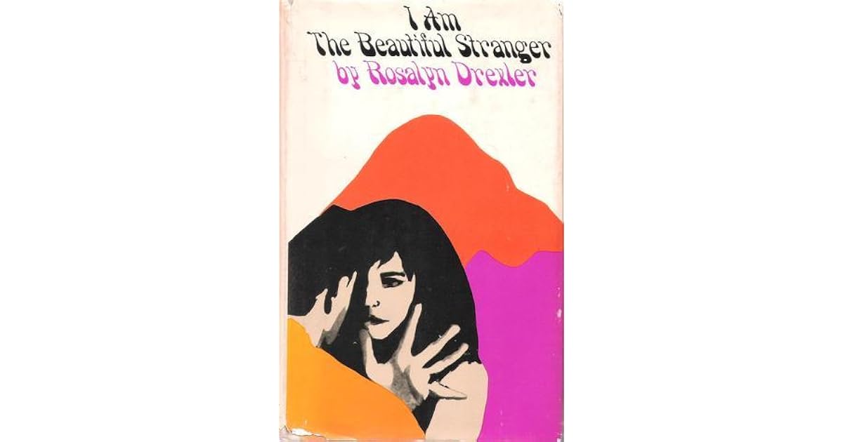 I Am the Beautiful Stranger by Rosalyn Drexler