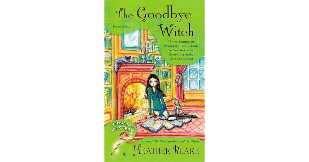 The Goodbye Witch (A Wishcraft Mystery, #4) by Heather Blake