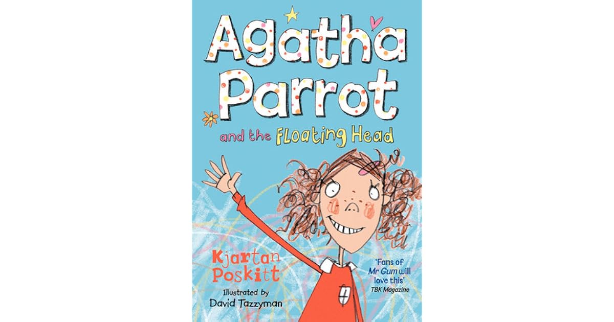Agatha Parrot and the Floating Head by Kjartan Poskitt