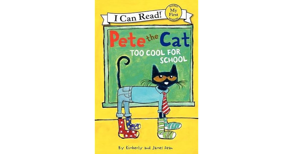 Pete the Cat: Too Cool for School by Kimberly Dean