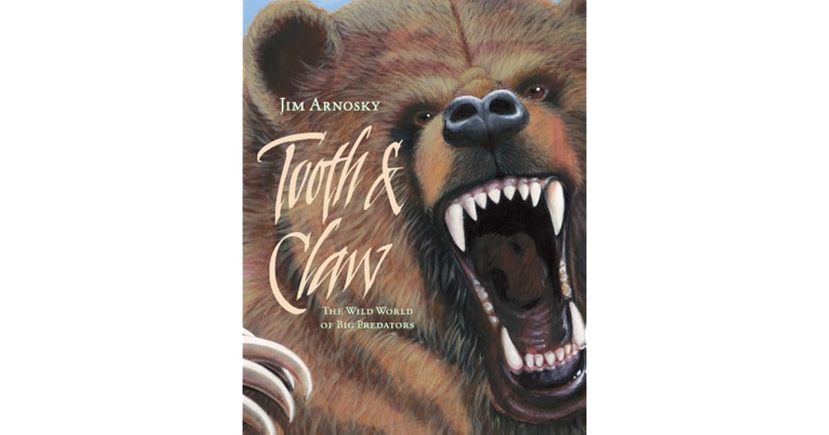Tooth & Claw: The Wild World of Big Predators by Jim Arnosky